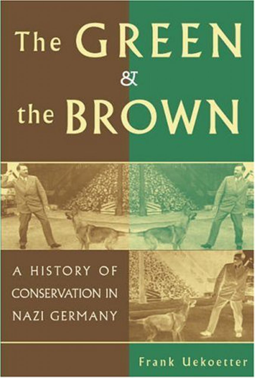 The Green and the Brown: A History of Conservation in Nazi Germany ...
