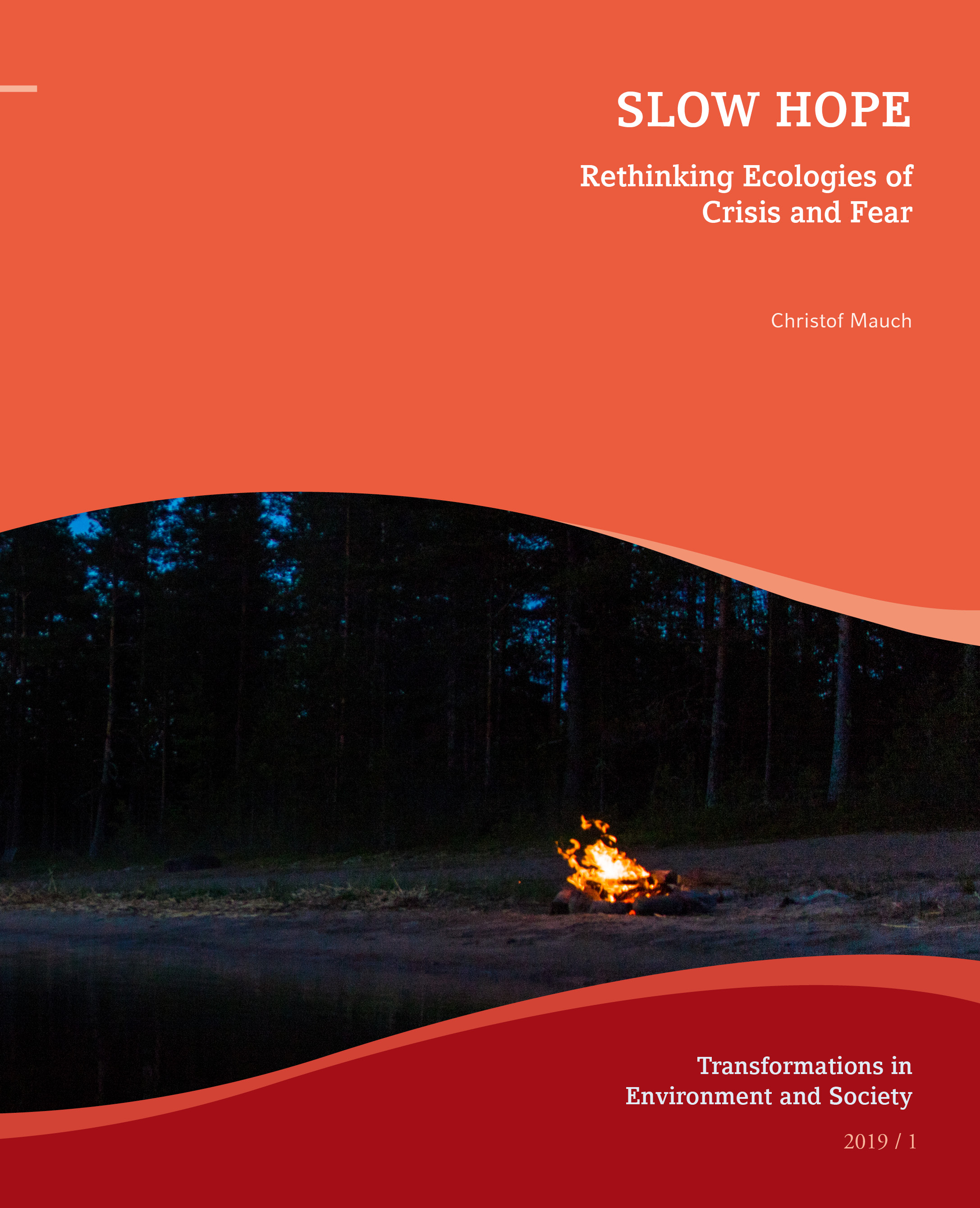 Slow Hope: Rethinking Ecologies of Crisis and Fear | Environment ...