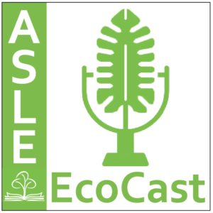 ASLE EcoCast: Changing the Anthropo-scene: Una Chaudhuri and Eco ...