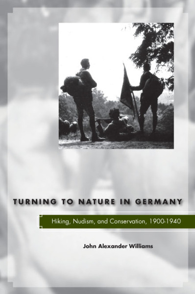 Turning To Nature In Germany Hiking Nudism And Conservation 1900
